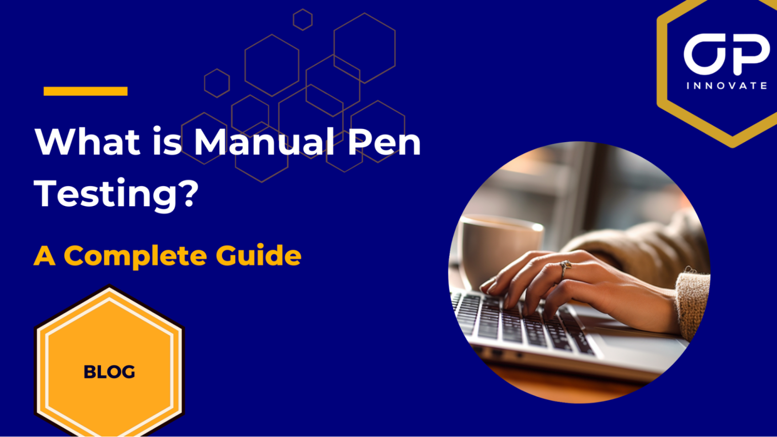 What is Manual Penetration Testing? A Complete Guide