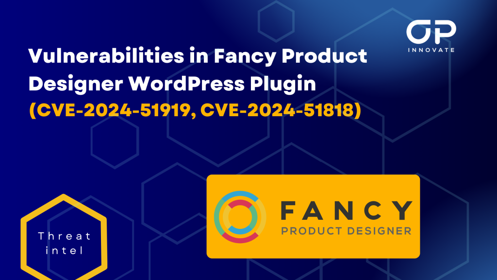 Vulnerabilities in Fancy Product Designer WordPress Plugin (CVE-2024-51919, CVE-2024-51818) - OP ...